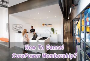 CorePower Yoga Cancellation Policy, Fee 2026 & How To Cancel CorePower ...